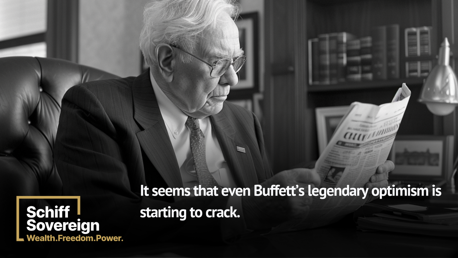 Even Warren Buffett’s legendary optimism is fading. | Schiff Sovereign